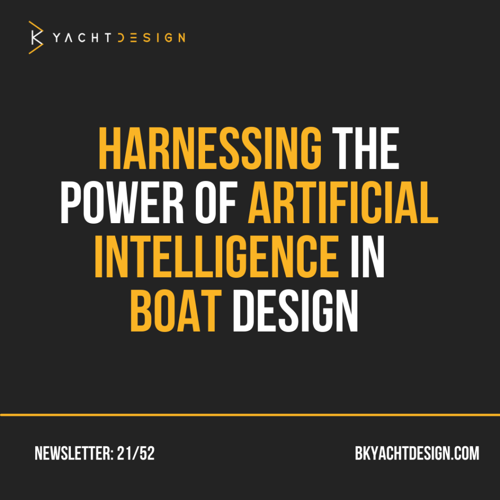 HARNESSING THE POWER OF ARTIFICIAL INTELLIGENCE IN BOAT DESIGN | BK ...